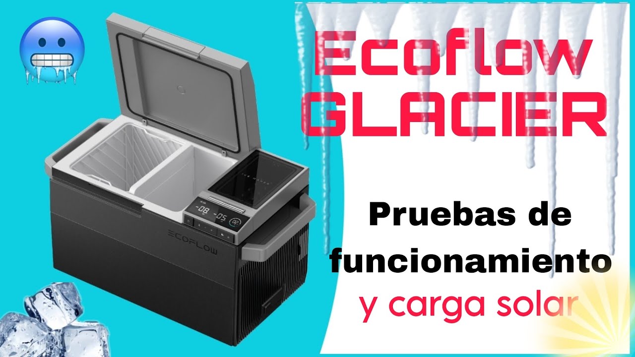 NEVERA PORTÁTIL ECOFLOW GLACIER || PRUEBAS Y ALIMENTACIÓN CON ENERGÍA ...