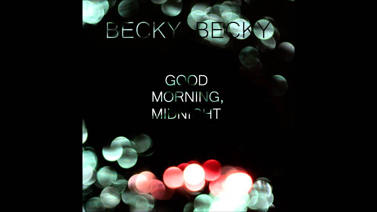 Becky Becky - Good Morning, Midnight (full album) - YouTube