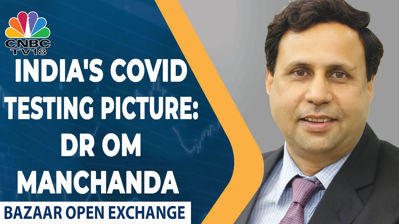 Dr Pathlabs MD Om Manchanda Speaks On India's COVID Testing Picture ...