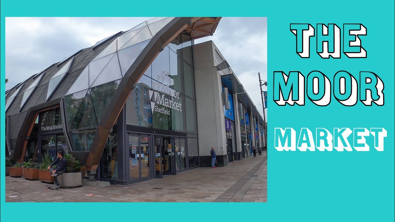 The Moor Market in Sheffield - YouTube