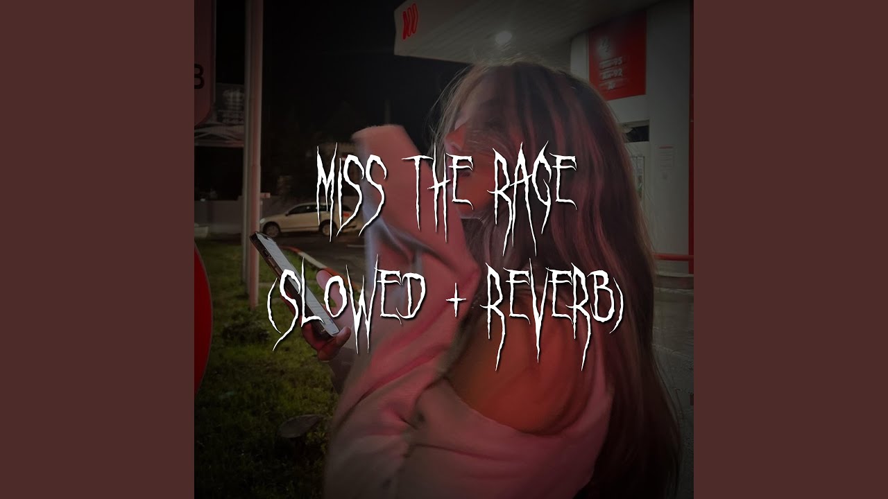 miss the rage (slowed + reverb) - YouTube