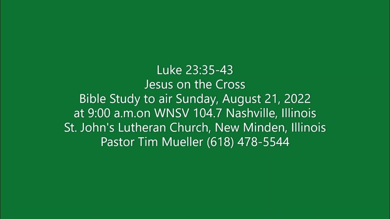 2022-08-21-bible-study-archives-luke-23-35-43-youtube