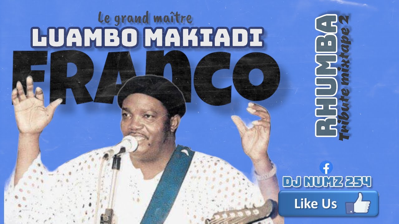FRANCO LUAMBO MAKIADI & LE TPOK JAZZ RHUMBA TRIBUTE MIXTAPE 2 BY DJ ...
