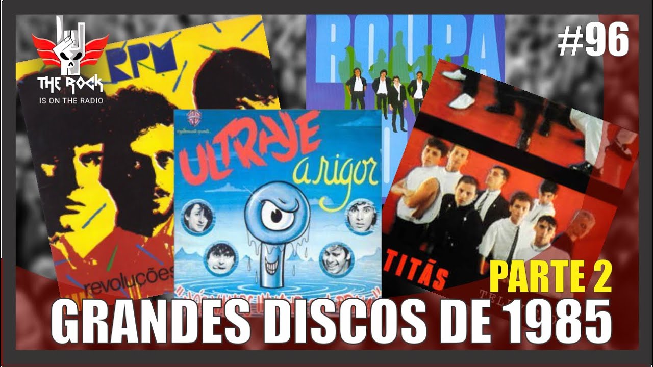 #96 GRANDES DISCOS NACIONAIS DE 1985 (PARTE 2) | PROG. THE ROCK IS ON ...