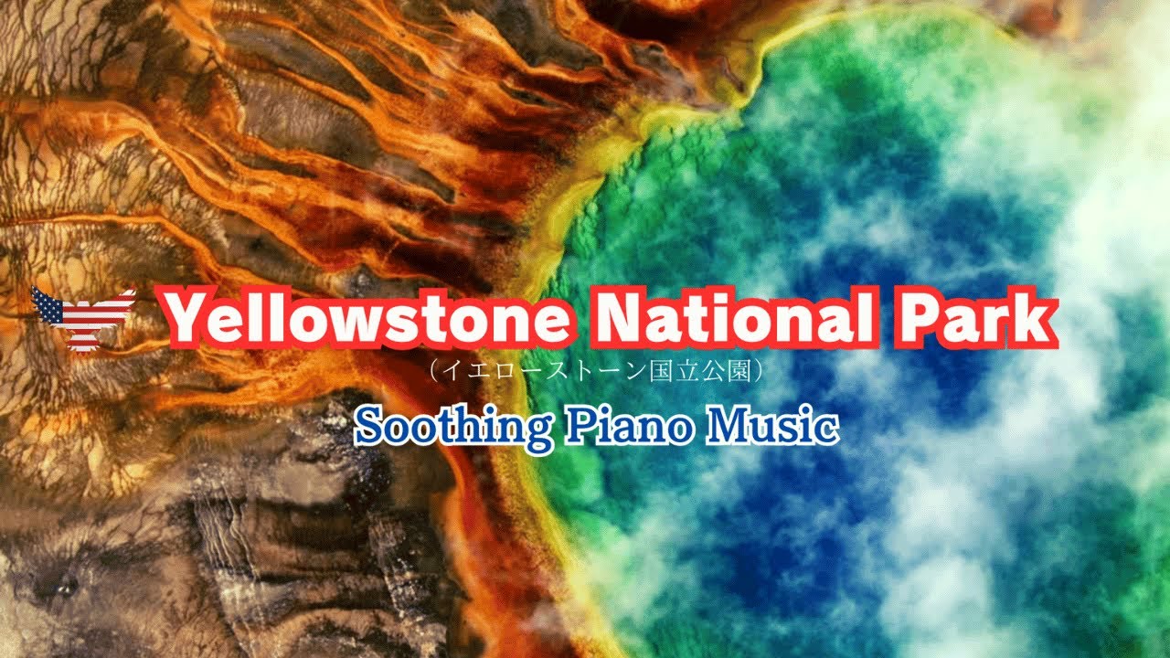 Yellowstone National Park | Soothing Piano Music | Nature's Beauty ...