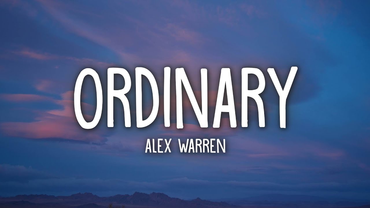 Alex Warren - Ordinary (Lyrics) - YouTube