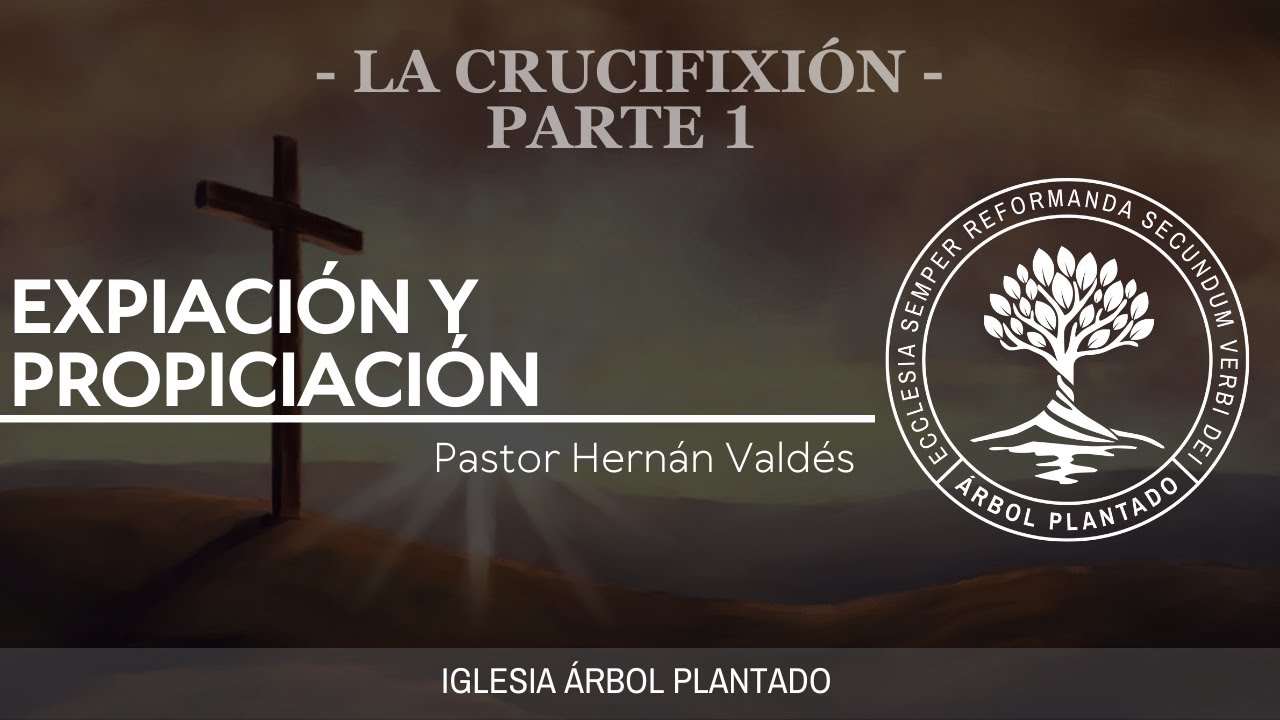 261 - La Crucifixión parte 1 - Expiación y Propiciación - YouTube