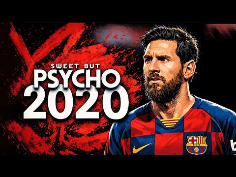 Lionel Messi - Sweet But Psycho - 2020