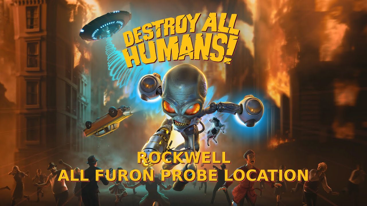 Destroy All Humans! - Rockwell All Furon Probe Location - YouTube