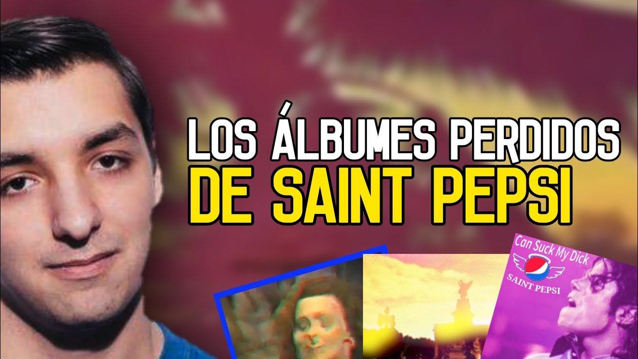 TOP: 6 ÁLBUMES desconocidos, inéditos y perdidos de SAINT PEPSI - YouTube