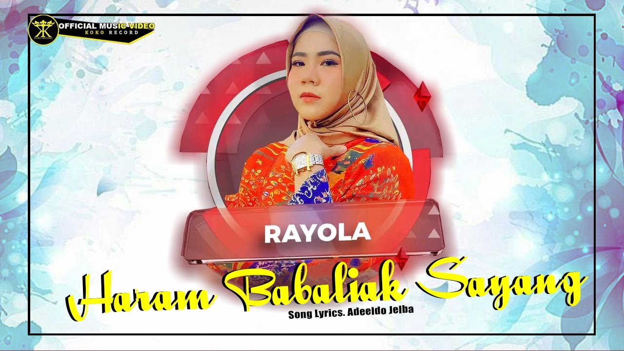 Rayola - Haram Babaliak Sayang (Official Music Video) Lagu Minang Viral ...