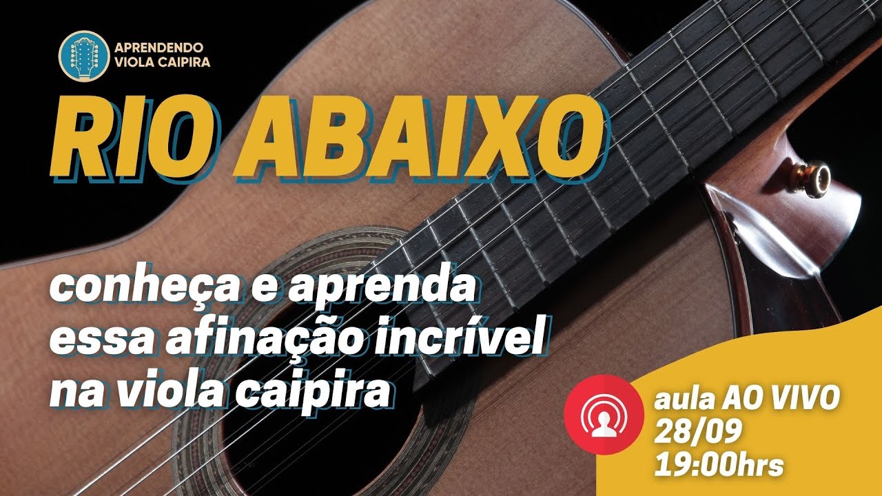 Aula AO VIVO - Rio Abaixo - AFINAÇÃO INCRÍVEL NA VIOLA CAIPIRA - YouTube