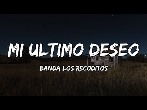 Banda Los Recoditos - Mi Ultimo Deseo (Letra/Lyrics)