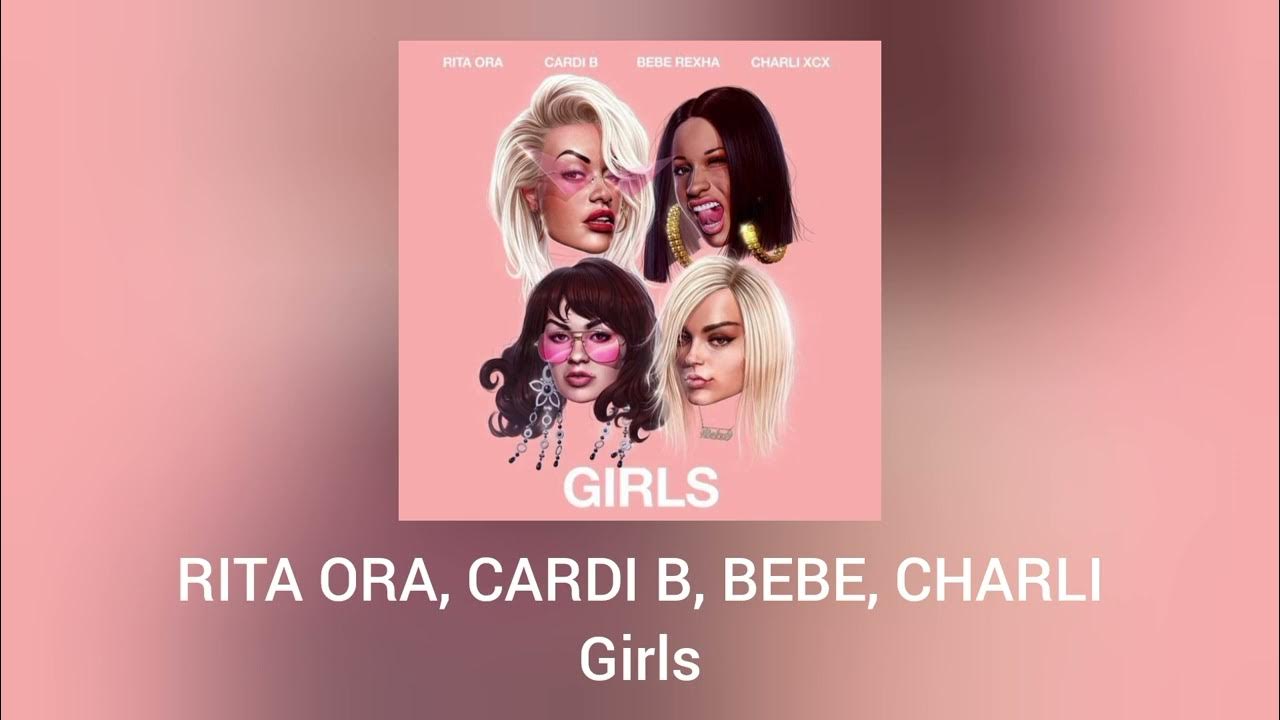 Rita Ora, Cardi B, Bebe Rexha, Charli XCX - Girls (Official Audio) - YouTube