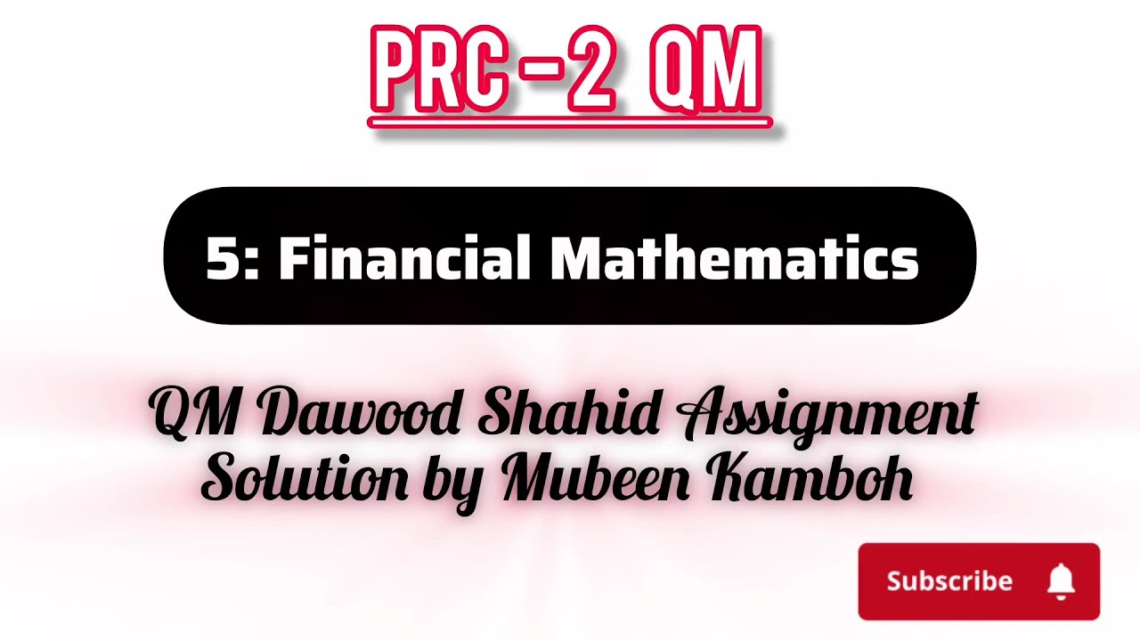 72 to 75 Dawood Shahid QM assignment financial Math 5 Solution by ...