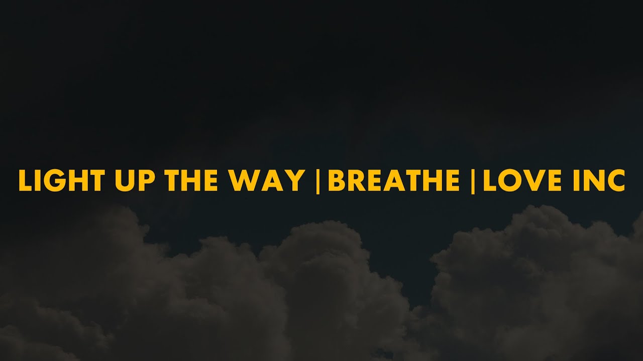 Light Up The Way | Breathe | Love Inc (Polygoneer & Moody Kid Mashup ...