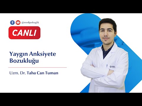 Yaygın Anksiyete Bozukluğu - Uzm. Dr. Taha Can Tuman