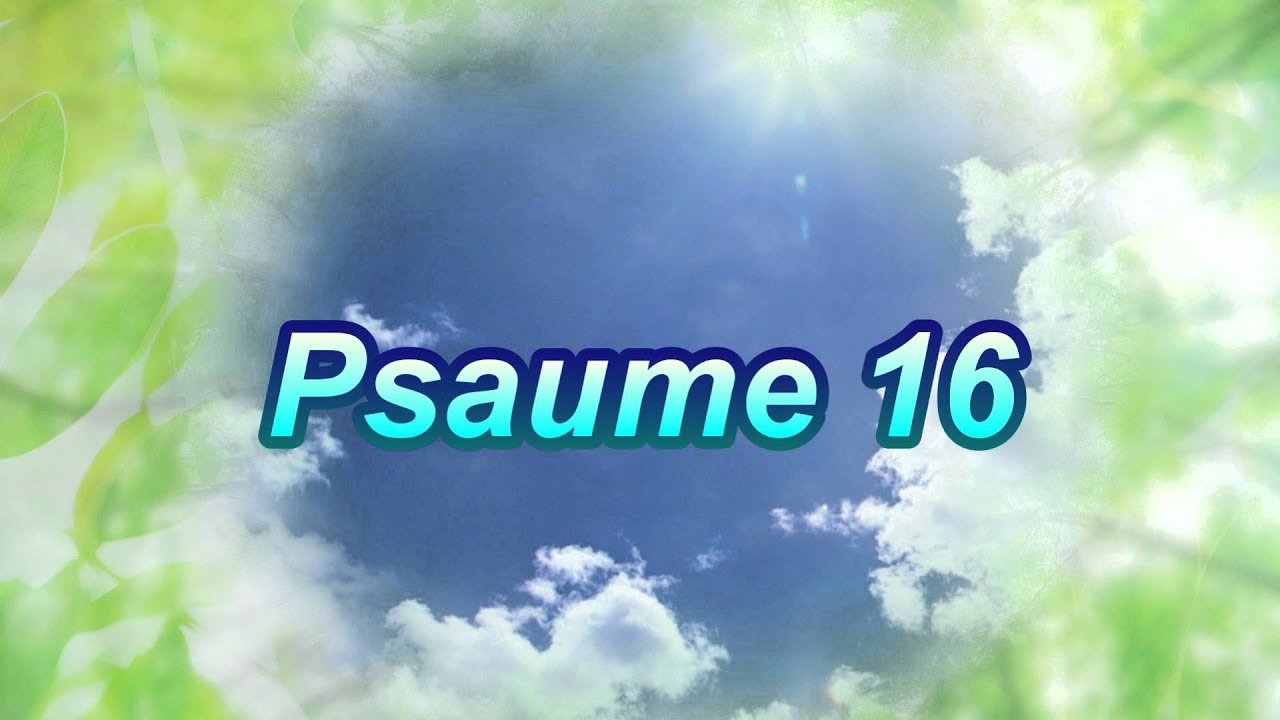 Psaume 16 - YouTube