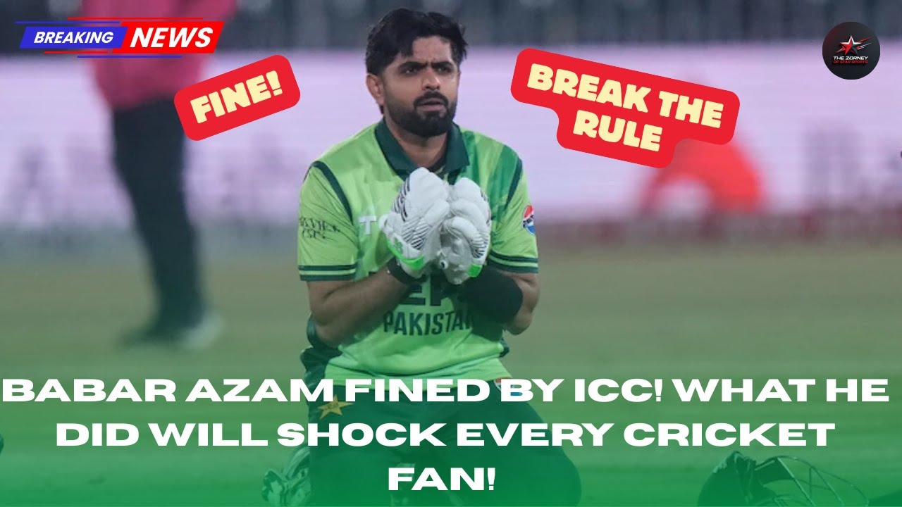 Babar Azam Fined by ICC! What He Did Will Shock Every Cricket Fan ...