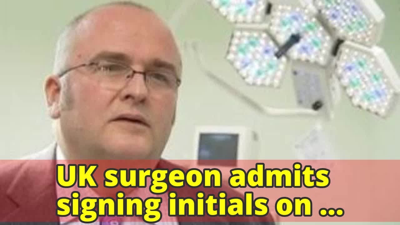 UK surgeon admits signing initials on patients' livers during ...