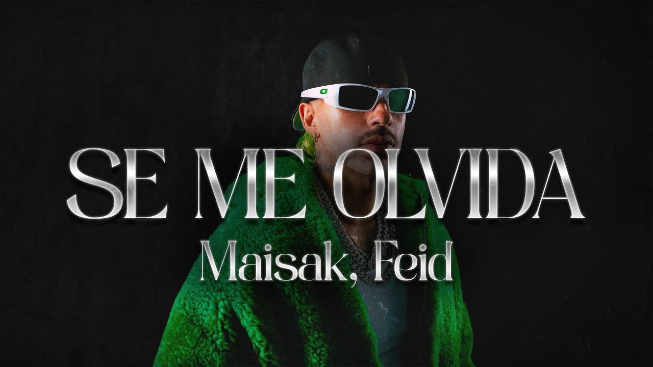 Feid, Maisak - SE ME OLVIDA 💔 (Letra) - YouTube