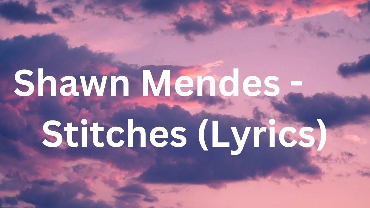 Shawn Mendes - Stitches (Lyrics) - YouTube