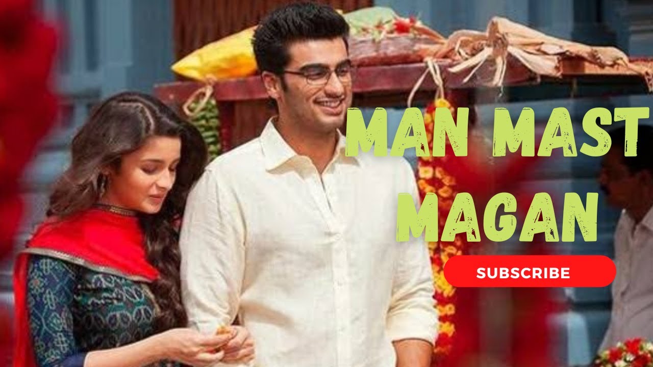 Mast Magan FULL Song | 2 States | Arijit Singh | Arjun Kapoor | Alia ...