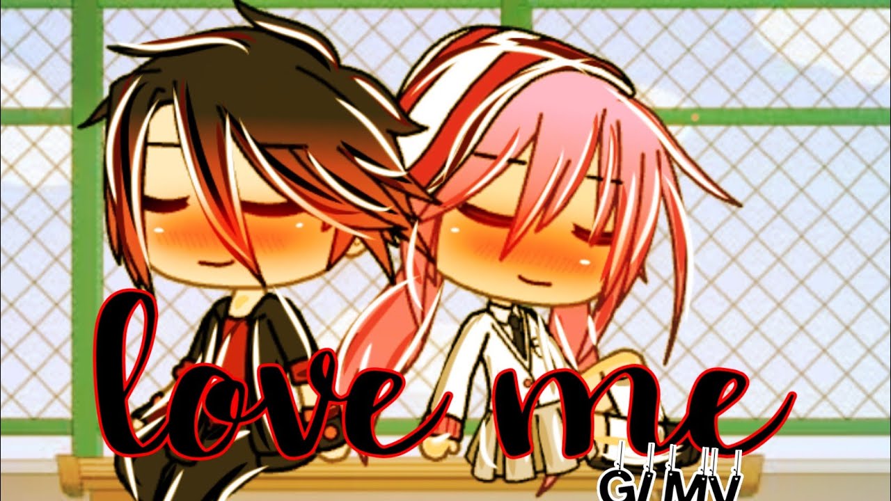 Love me GLMV - YouTube