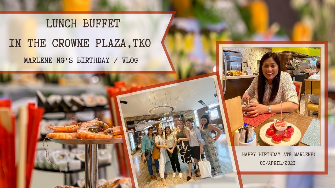 LUNCH BUFFET | The Crowne Plaza TKO| Marlene Ng’ Birthday Vlog - YouTube