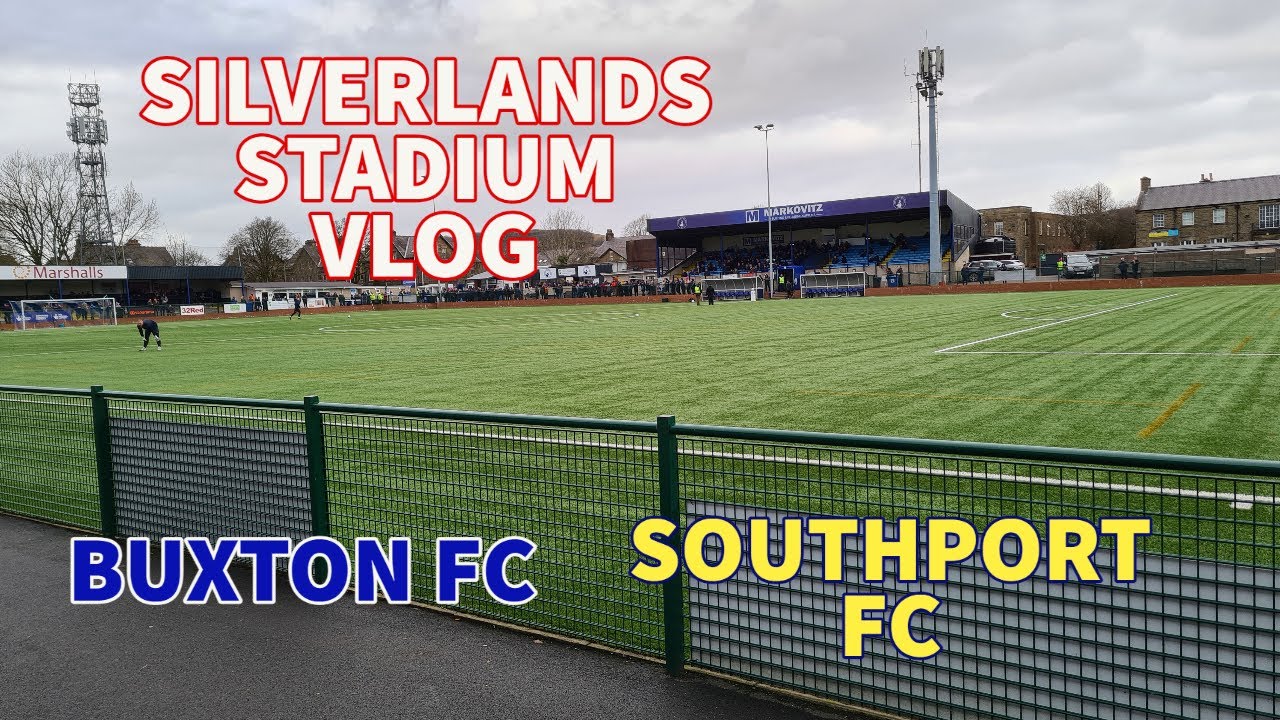 SILVERLANDS STADIUM VLOG Buxton FC vs Southport FC - YouTube