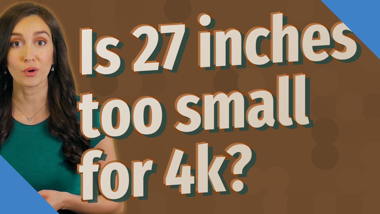 Is 27 inches too small for 4k? - YouTube