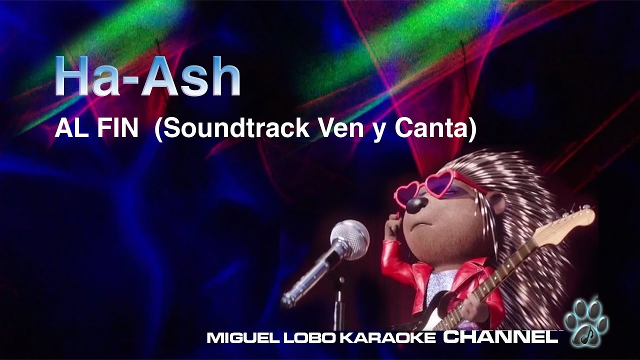 [Karaoke] Ha*Ash - Al Fin (con coros) (VEN Y CANTA Movie Soundtrack ...