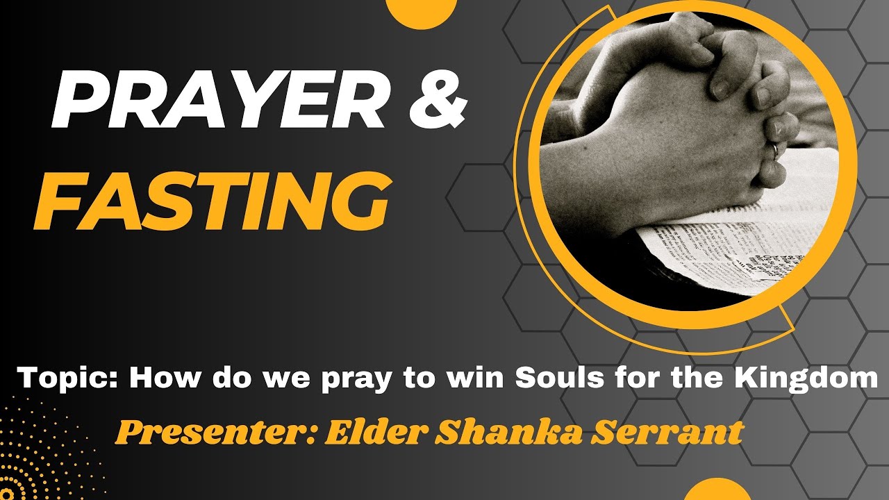 How do we Prayer to Win Souls for the Kingdom || Elder Shanka Serrant ...
