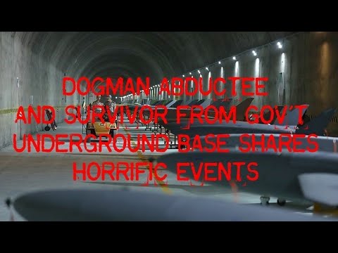 DOGMAN ABDUCTEE & SURVIVOR FROM GOV'T UNDERGROUND BASE SHARES HORRIFIC ...