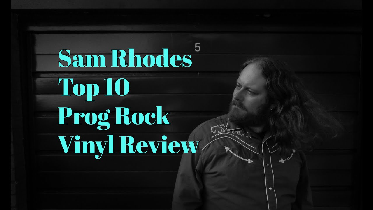 Comedian Sam Rhodes talks about his top 10 Prog Rock albums on Vinyl ...
