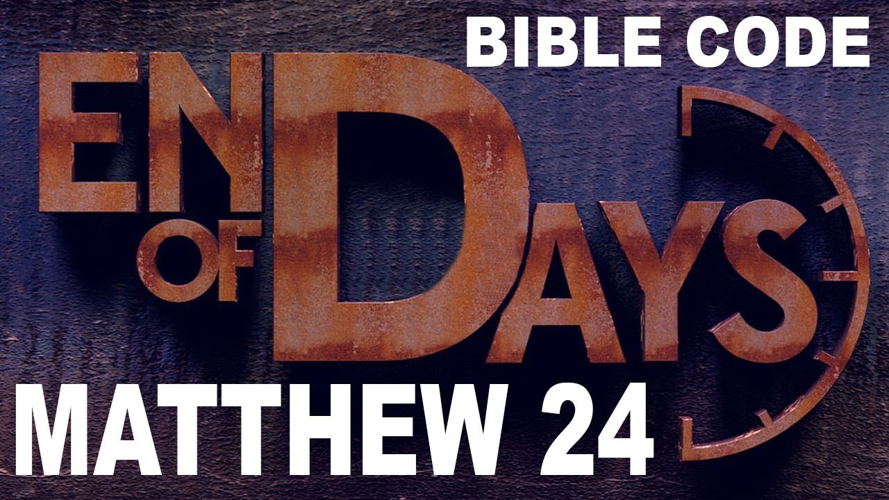 MATTHEW 24: End Of Days. Bible Code - YouTube