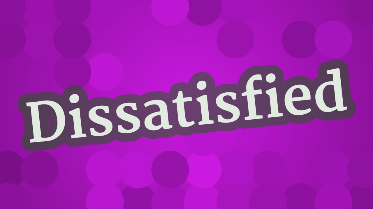 DISSATISFIED pronunciation • How to pronounce DISSATISFIED - YouTube