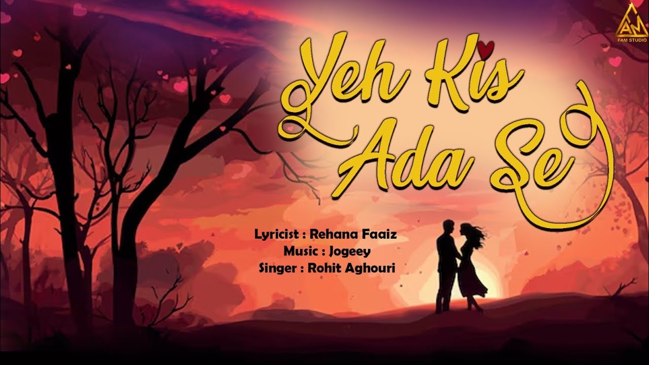 Yeh Kis Ada Se | Rohit Aghouri | New Hindi Love Song 2024 | Fam Studio ...