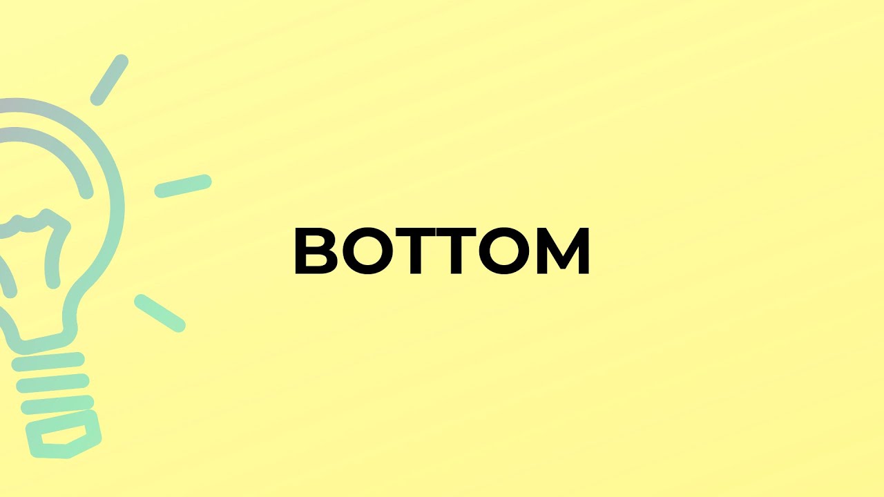 What Is The Meaning Of The Word BOTTOM YouTube what-is-the-meaning-of-the-word-bottom-youtube