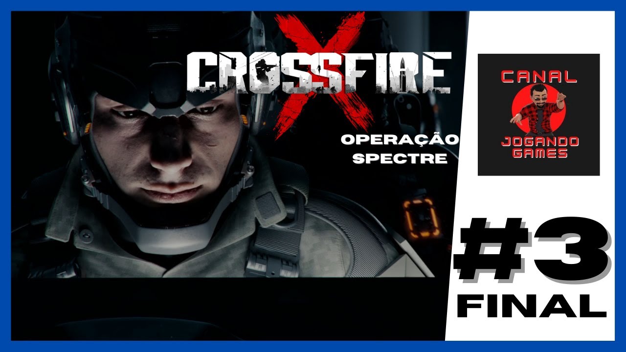 CROSSFIRE X CAMPANHA OPERAÇÃO SPECTRE #3 FINAL LIVE GAMEPLAY EM PT_BR ...
