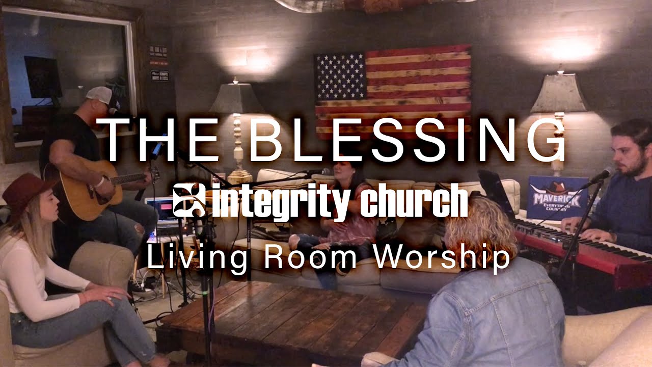 The Blessing - Integrity Church - Living Room Worship - YouTube