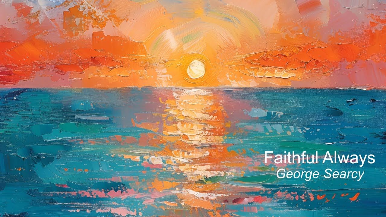 Faithful Always lyric video by George Searcy - YouTube