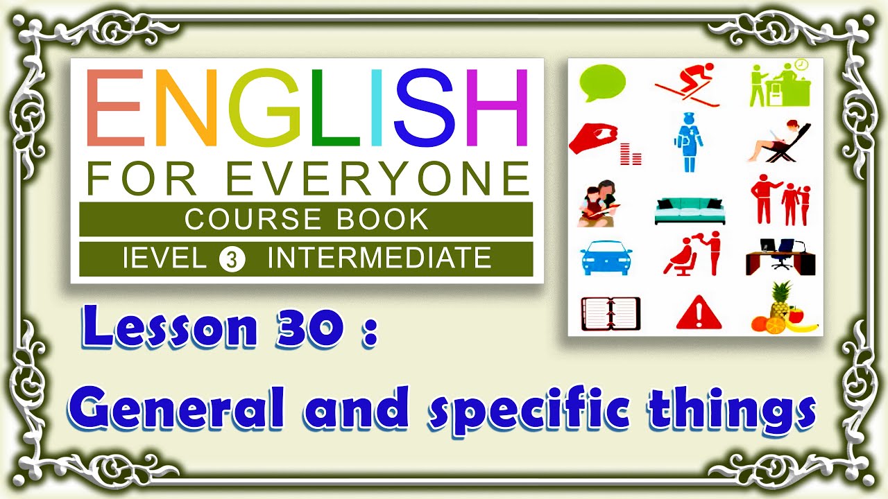 Lesson 30 English For Everyone Level3 Intermediate General and specific ...