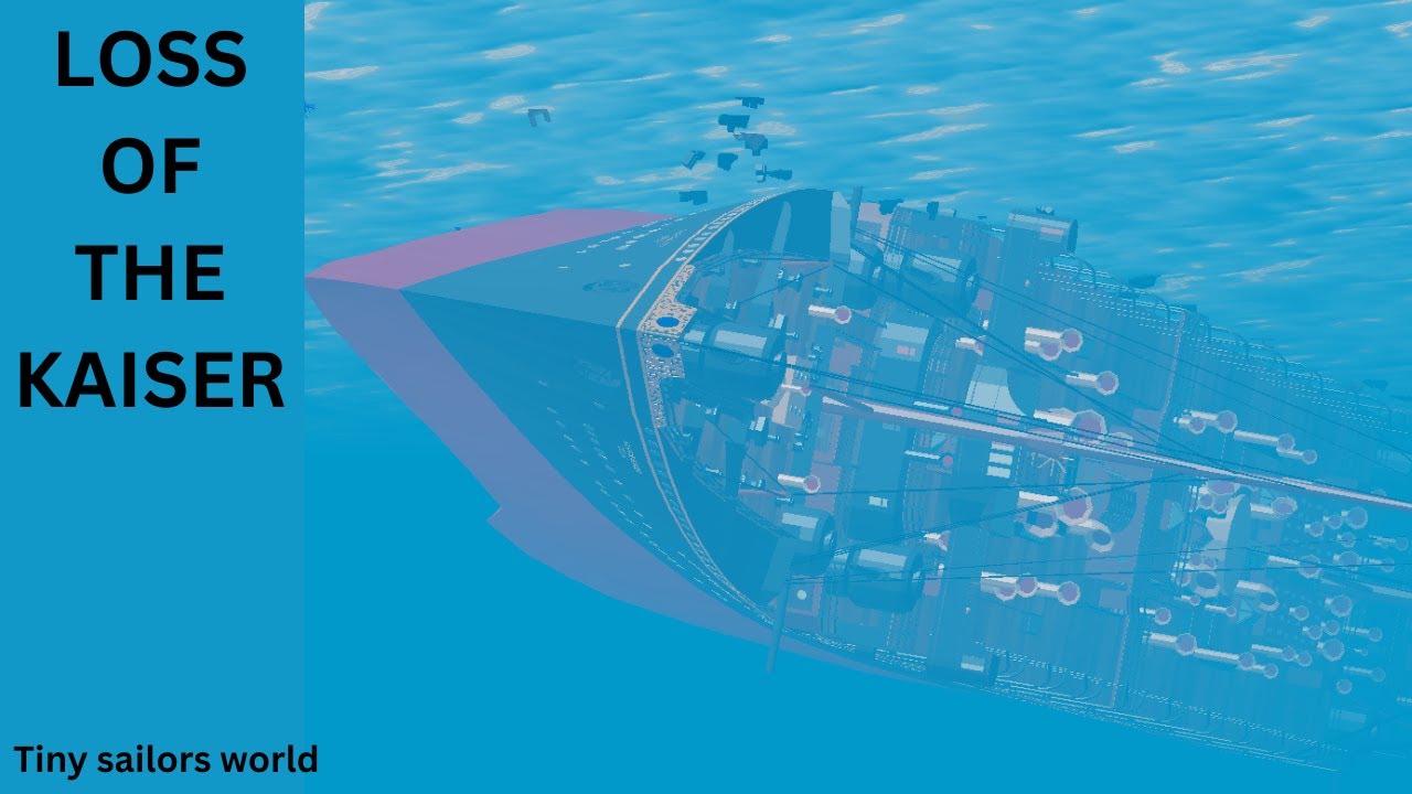 Loss of the Kaiser - Tiny sailors world - YouTube
