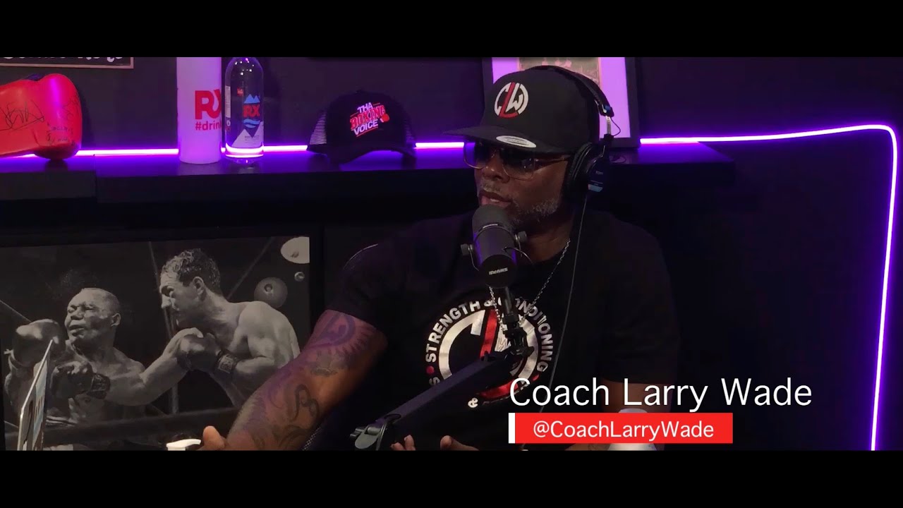 "I DON'T GUESS, I TEST!" STRENGTH & CONDITIONING COACH LARRY WADE ON ...