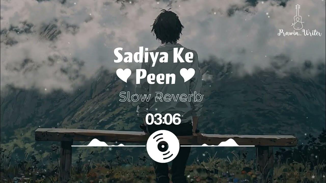 Sadiya Ke Peen || Slow Reverb || New superhit Bhojpuri song lyrics video || @prawin_raj - YouTube