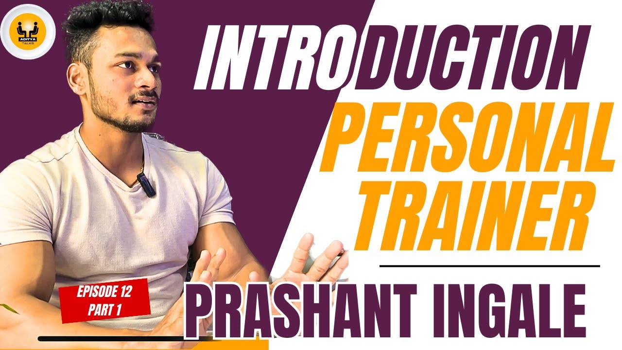 Ep.12 Part 1। Personal Trainer। Introduction । Prashant Ingale । Aditya ...