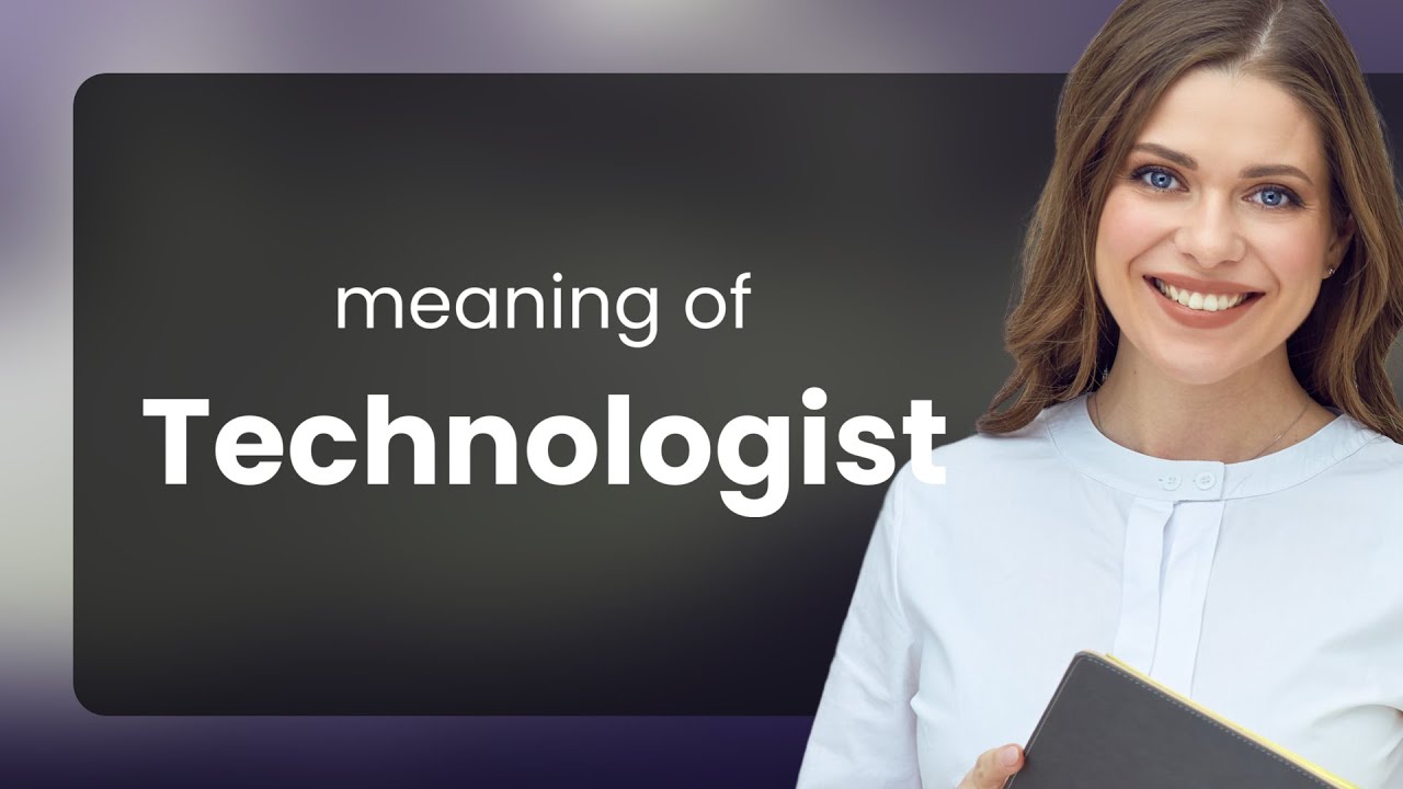 Technologist | TECHNOLOGIST definition - YouTube