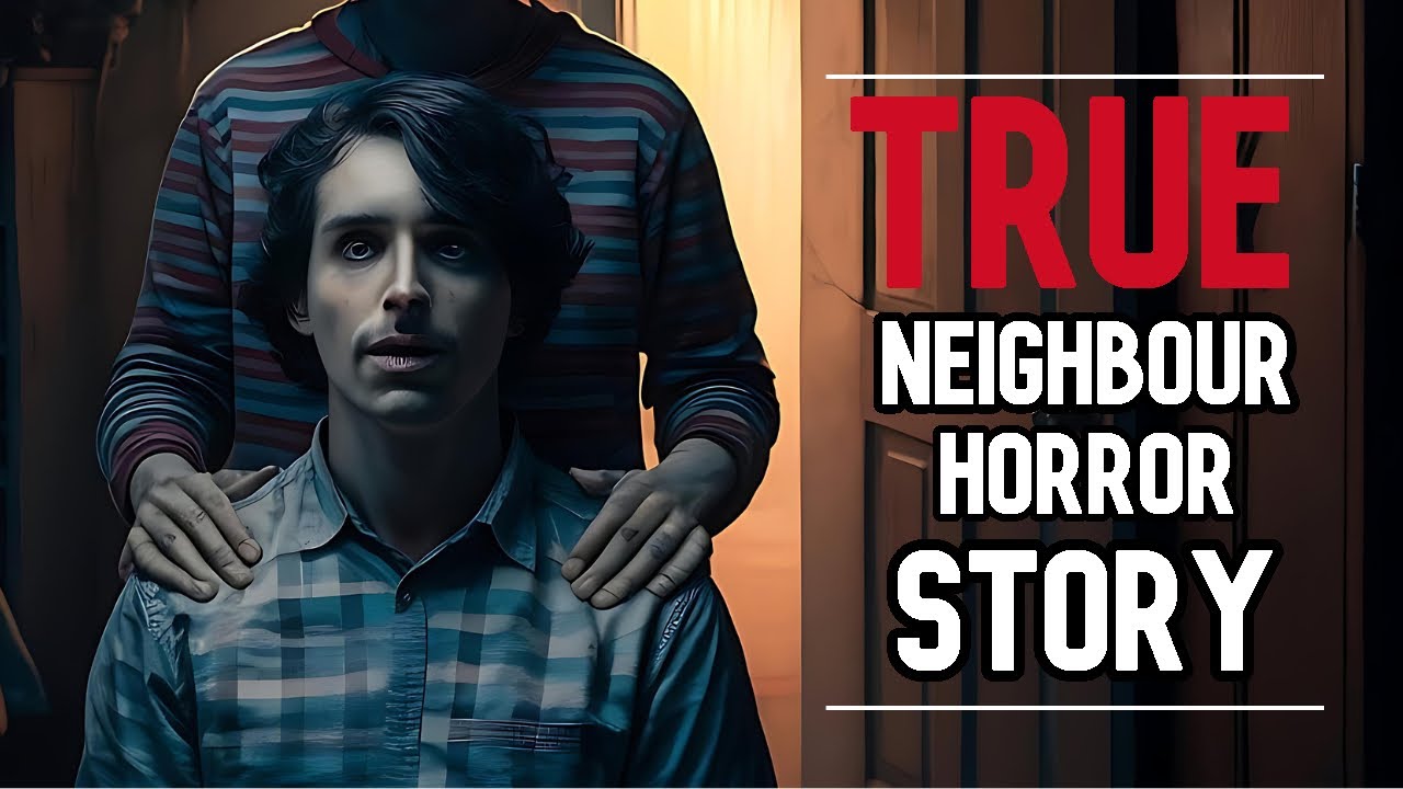 2 Terrifying True Neighbor Horror Stories That Will Haunt You! - YouTube