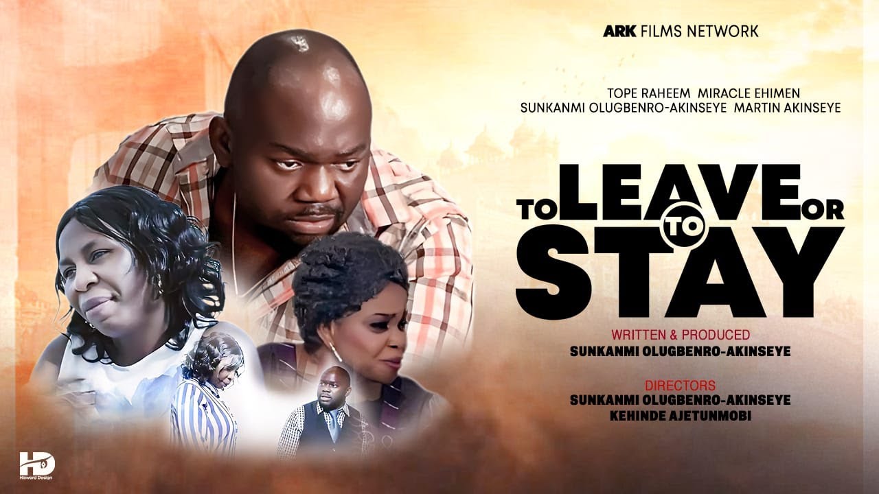 To Leave or Stay? Written & Produced by Sunkanmi Olugbenro-Akinseye # ...
